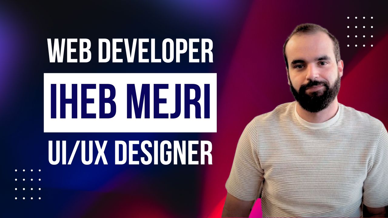Iheb Mejri | Web Developer & UI/UX Designer Portfolio